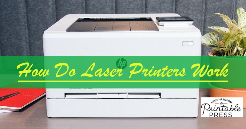 How Do Laser Printers Work — Printable Press